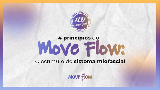 4 princípios do Move Flow: o estímulo do sistema miofascial – MoveFlow